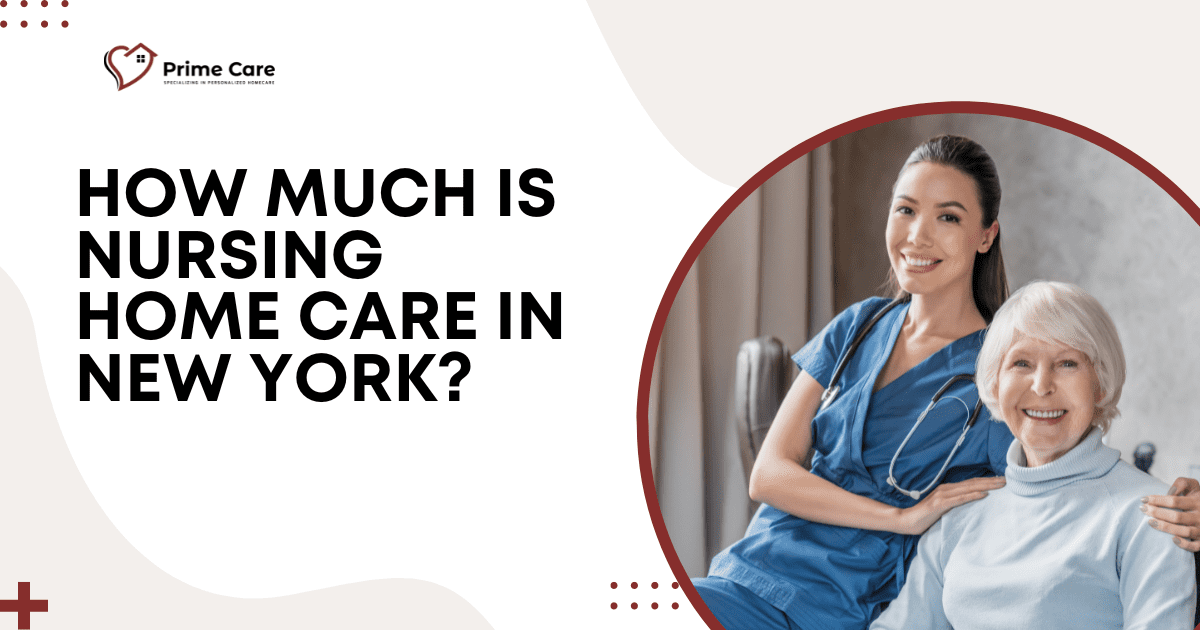 Uncover the Cost of Nursing Home Care in NYC | Prime Care, Inc.